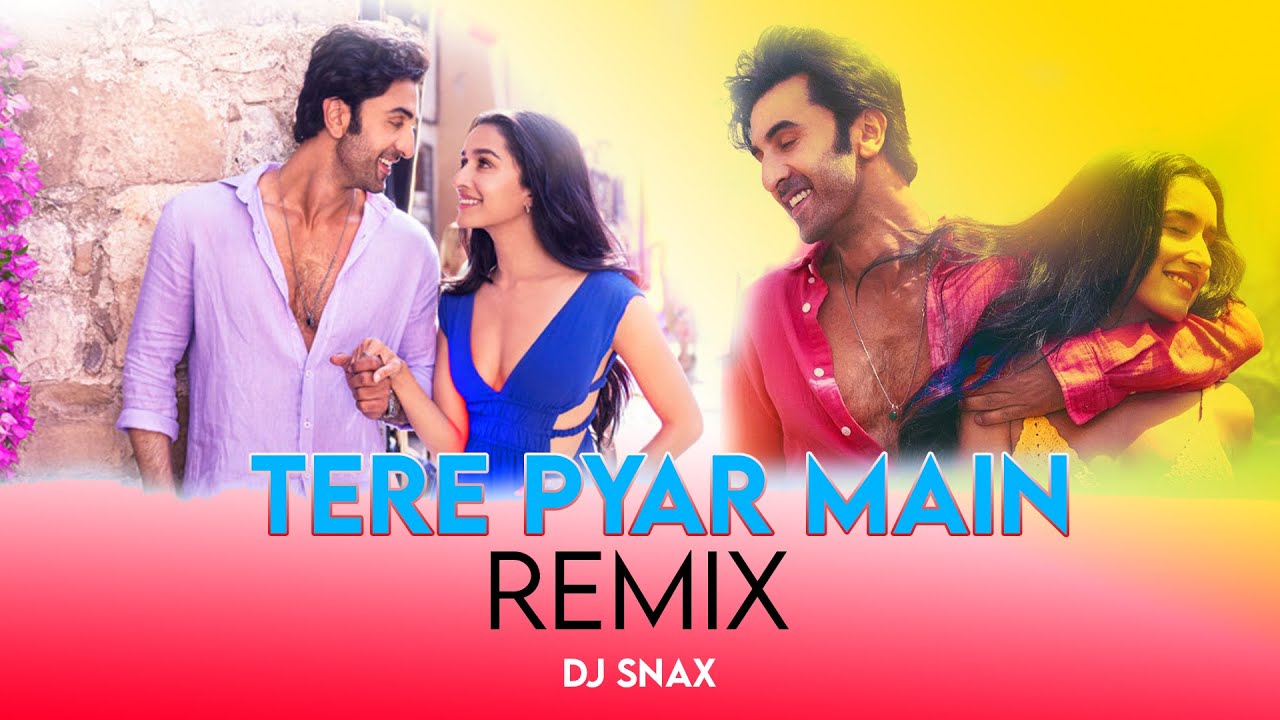 Tere Pyaar Mein ( REMIX ) | DJ SNAX | EDM | Tu Jhoothi Main Makkaar ...