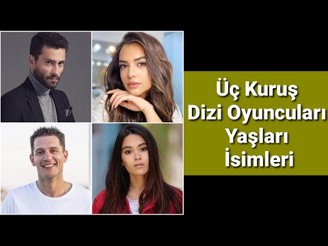 Üç Kuruş Dizi Oyuncuları Yaşları İsimleri