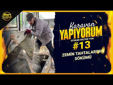 Zemin Tahtalarının Söktüm | Karavan Yapımı Bölüm 13 | Otokar Sultan 145s