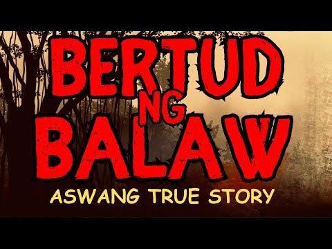 BERTUD NG BALAW (Aswang True Story) - YouTube