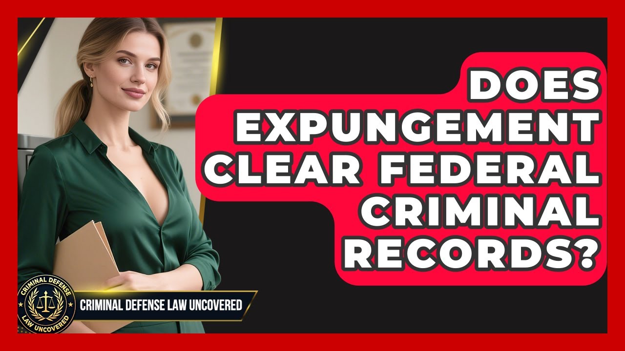 Does Expungement Clear Federal Criminal Records? - Criminal Defense Law ...