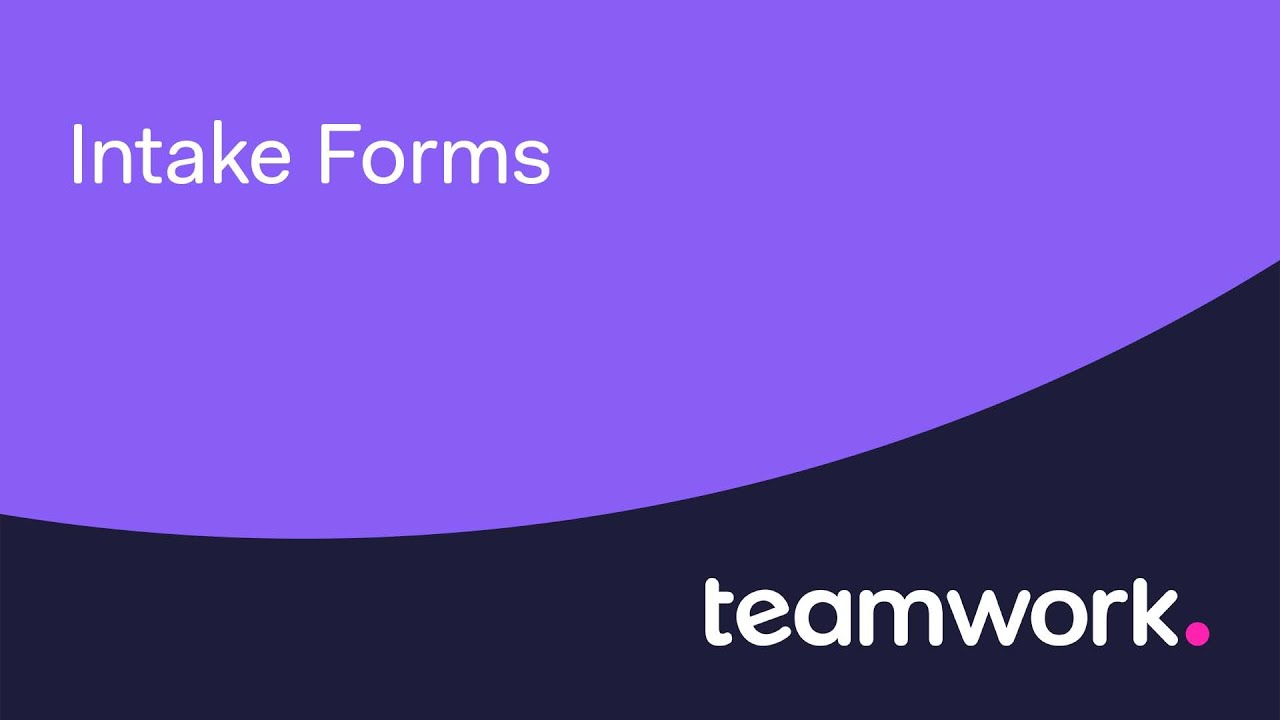 Teamwork - Get the information you need for your work with INTAKE FORMS ...
