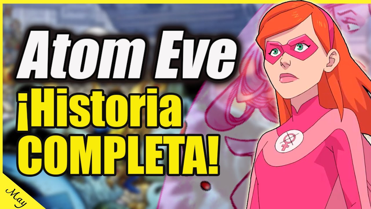 🔥 ATOM EVE: HISTORIA COMPLETA | INVENCIBLE 🔥 Parte 1 - YouTube