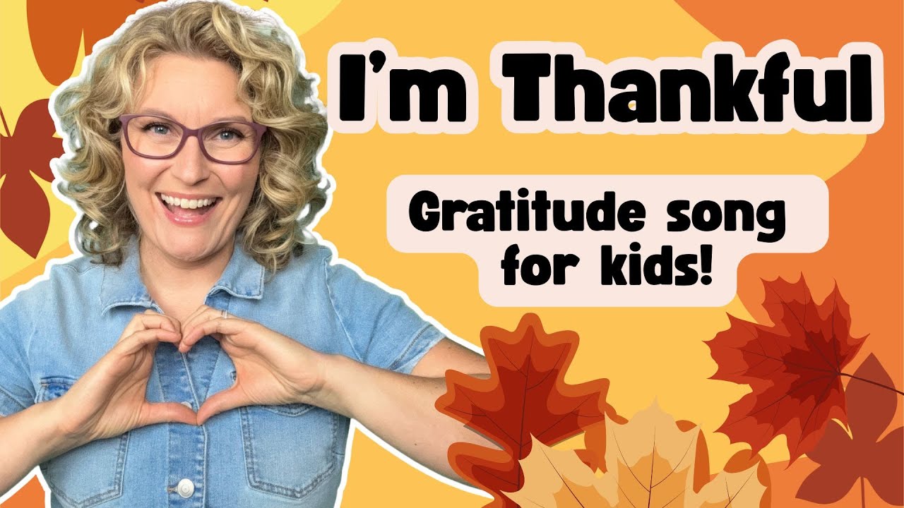 I’m Thankful | Gratitude Song for Kids | Thanksgiving Songs for ...