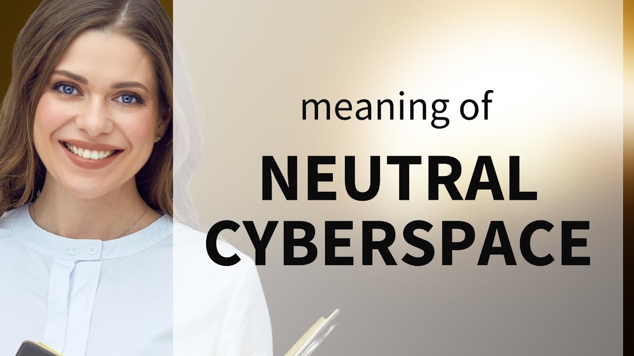 Understanding "Neutral Cyberspace": A Guide - YouTube