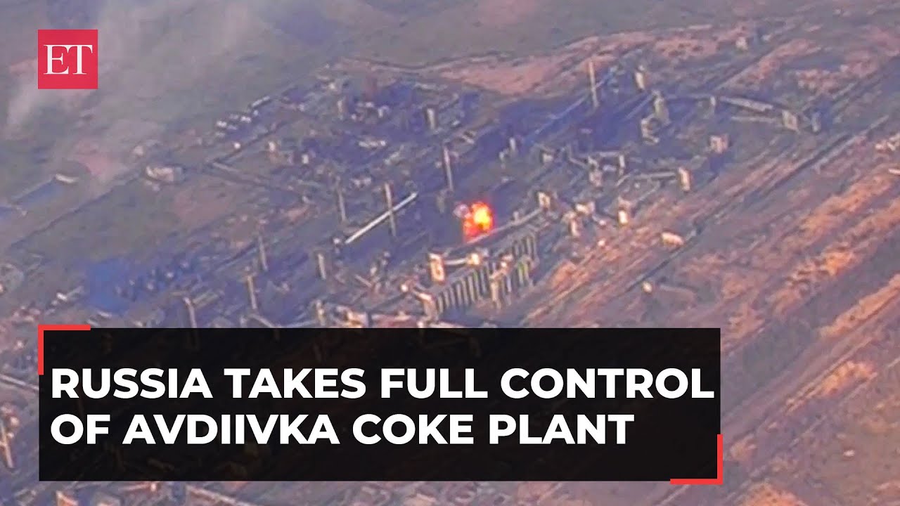 Russia takes full control of Avdiivka coke plant as Ukrainian forces ...