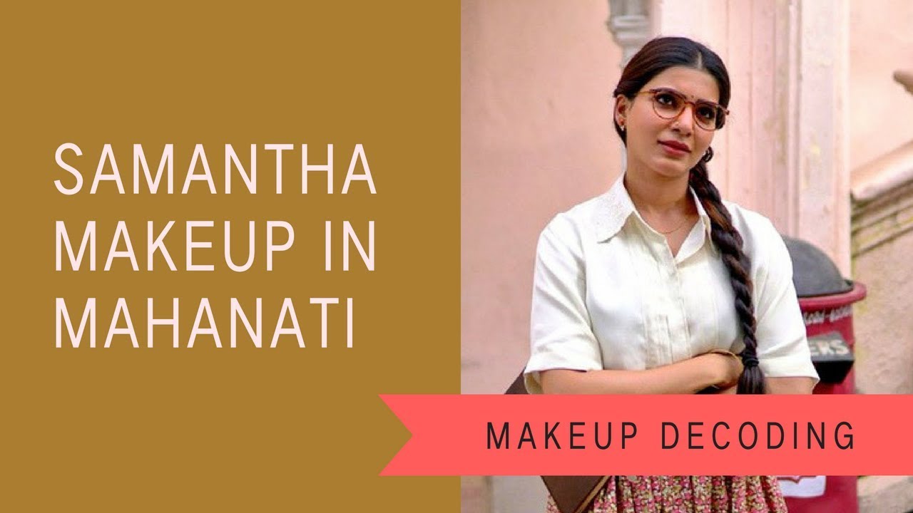 Samantha makeup in Mahanati-Makeup with products under Rs.500 - YouTube
