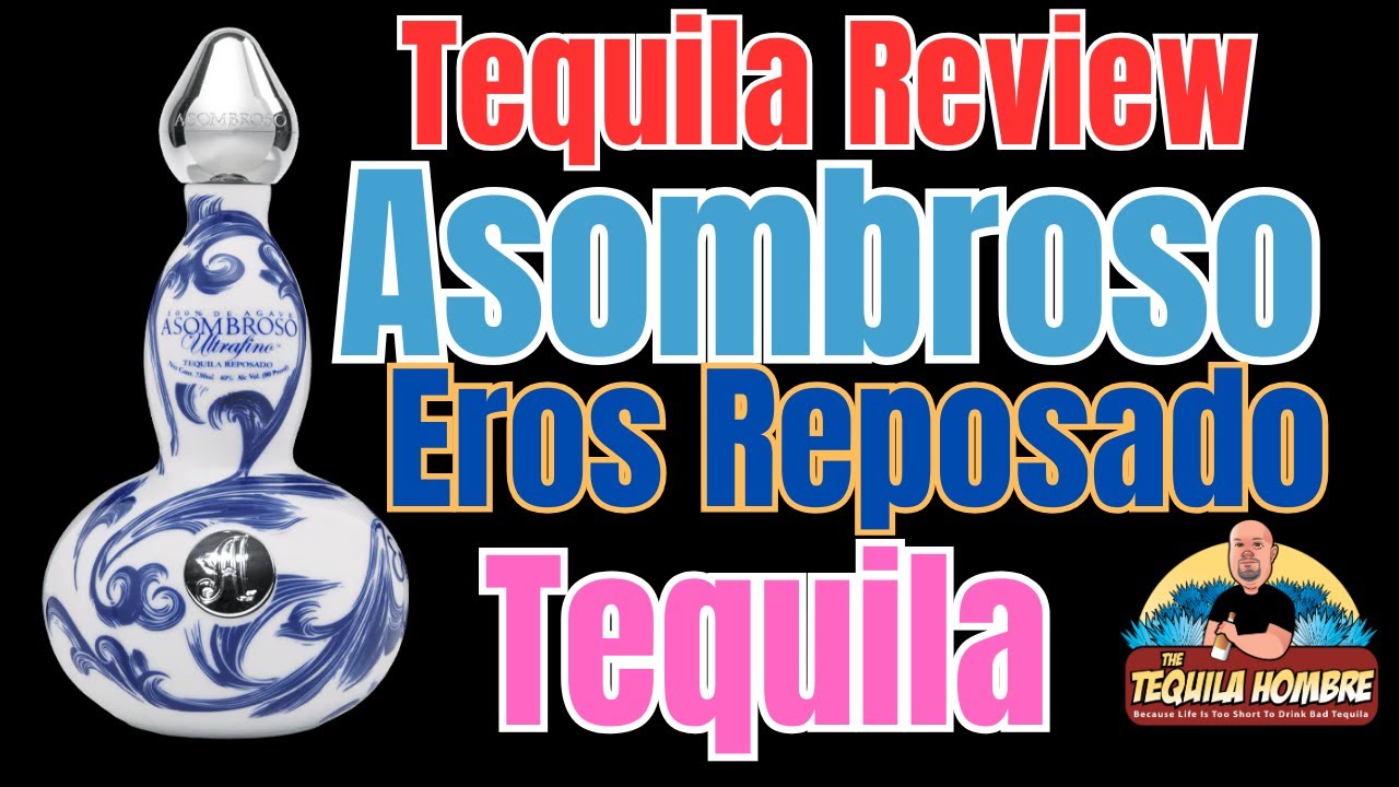 Asombroso Eros Reposado Tequila Review - The Tequila Hombre - YouTube