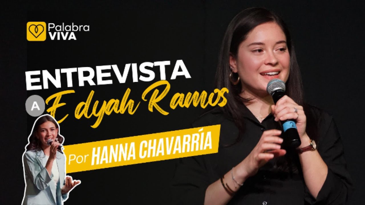 Entrevista con Edyah Ramos - Hanna Chavarría y Palabra VIVA - YouTube