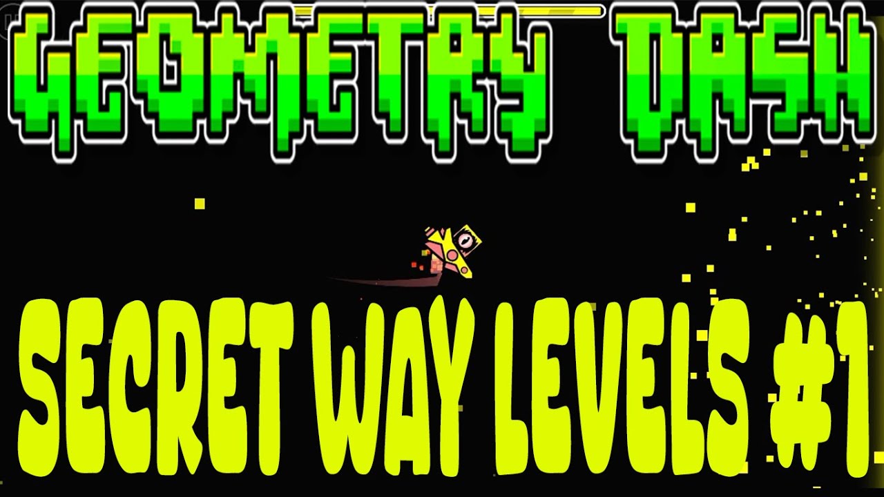 Geometry Dash - Secret Way Levels #1 - YouTube
