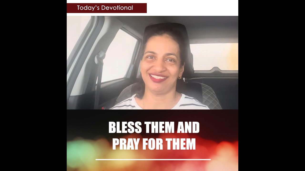 BLESS THEM AND PRAY FOR THEM || DEVOTIONAL by Sis Shvetha Fernandes ...
