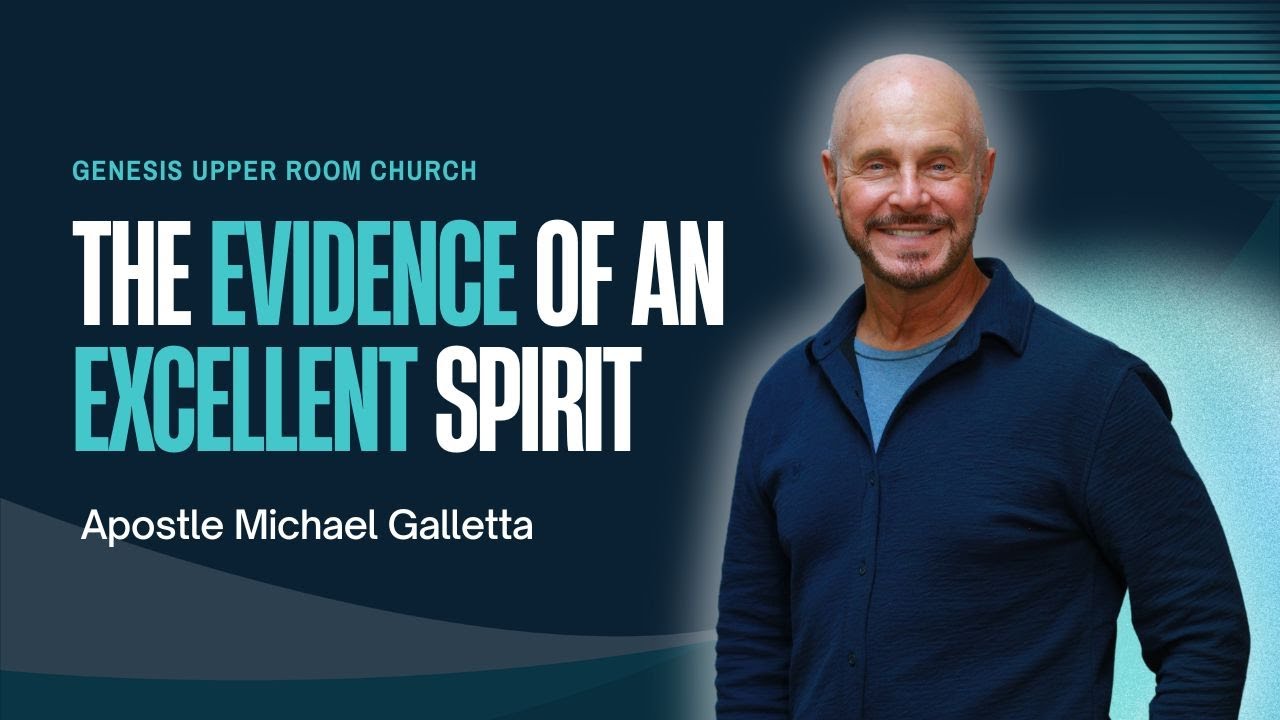 The Evidence of An Excellent Spirit - Apostle Michael Galletta - YouTube