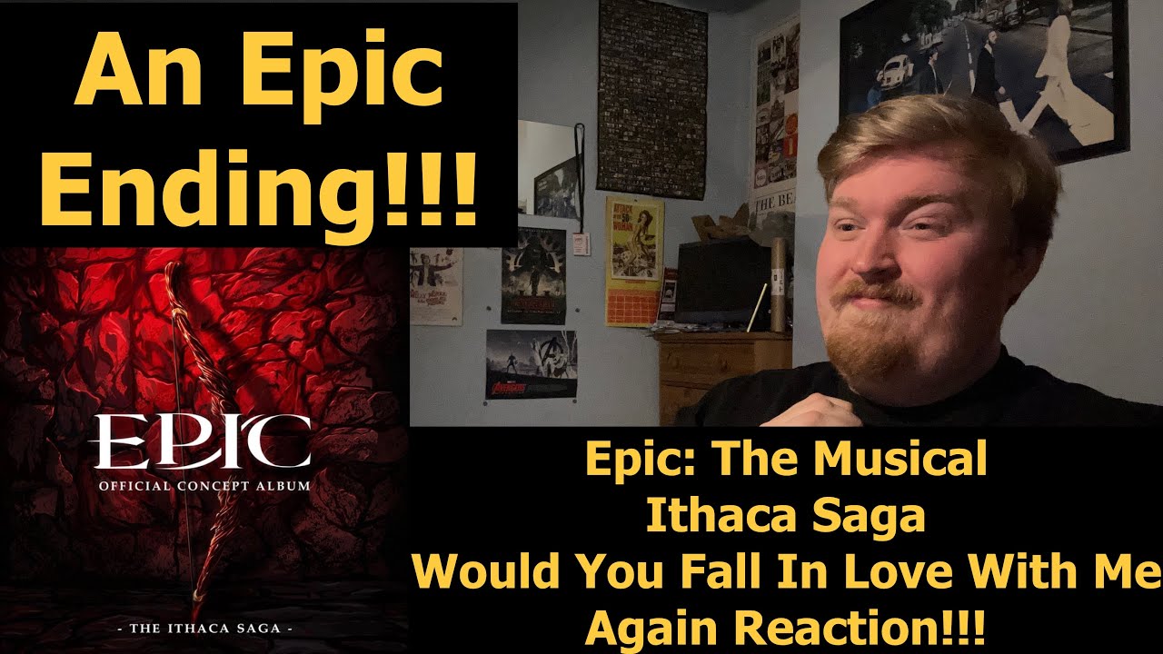 An Epic Ending!!! Epic: The Musical Ithaca Saga Would You Fall In Love With Me Again Reaction ...