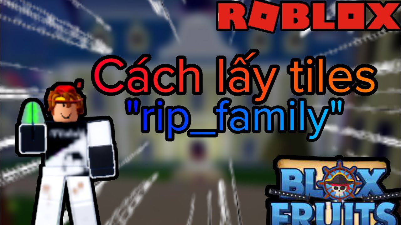 Cách lấy tiles “rip_family” | Legend Roblox Vn - YouTube