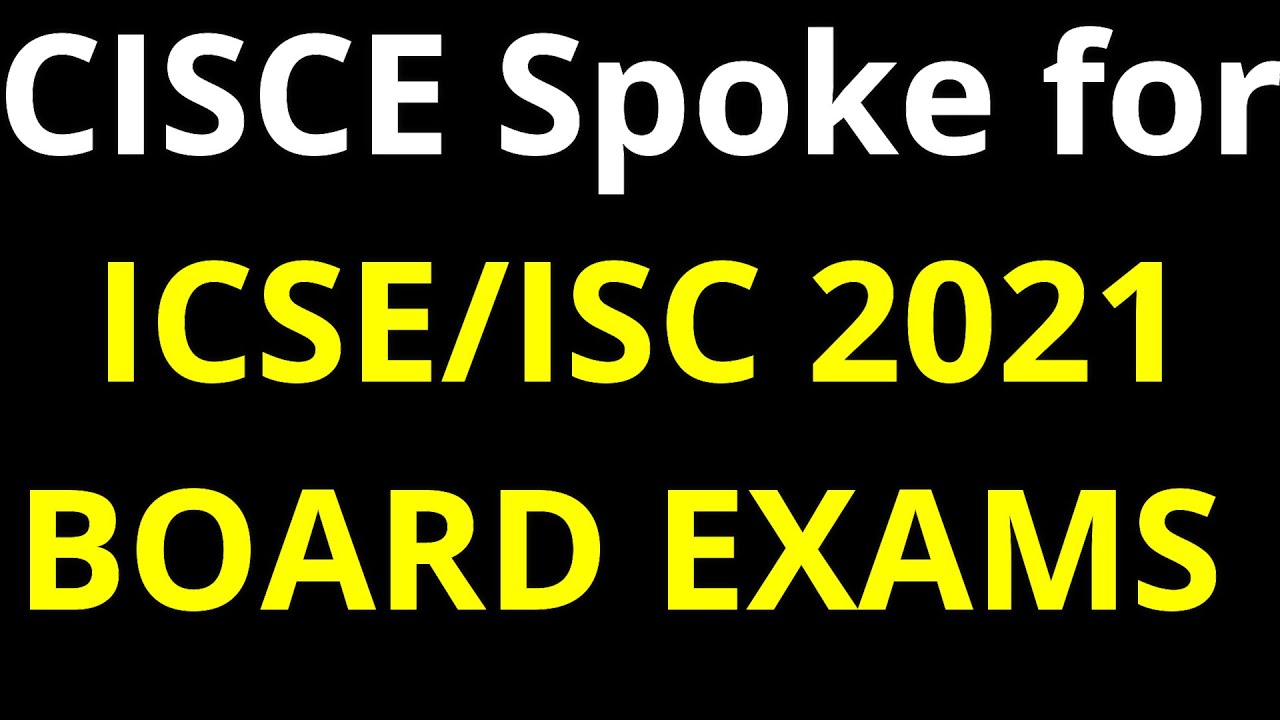 ICSE/ISC 2021 Board Exam-CISCE is Changing ICSE/ISC 2021 Board Exams ...