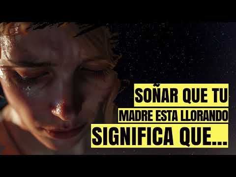 Significado de soñar que tu MADRE esta LLORANDO 👈🏽 - Interpretación de los sueños ✨