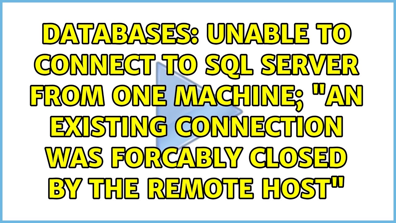 Unable to connect to SQL Server from one machine; "an existing ...