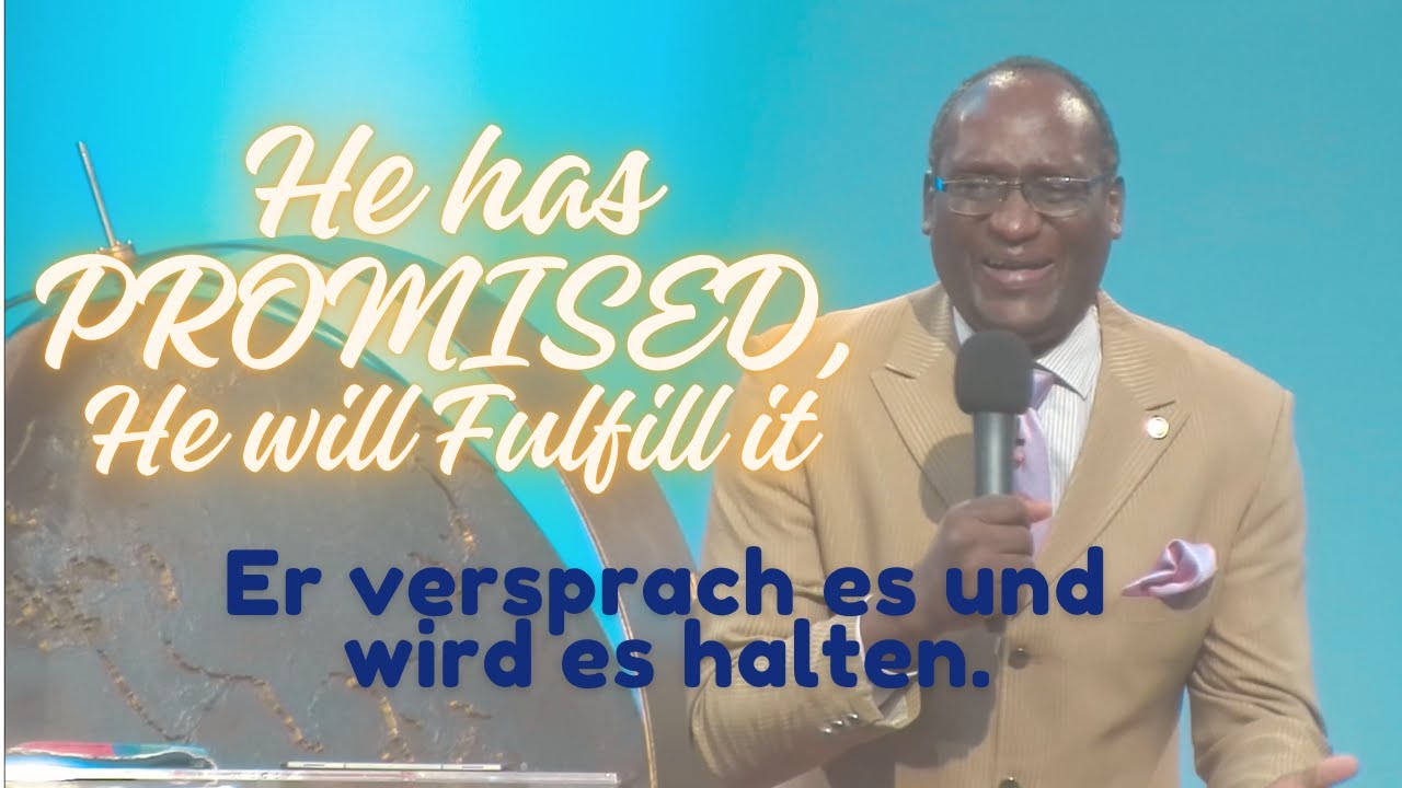He has PROMISED, He will fulfill it - Er VERSPRACH es und wird es ...