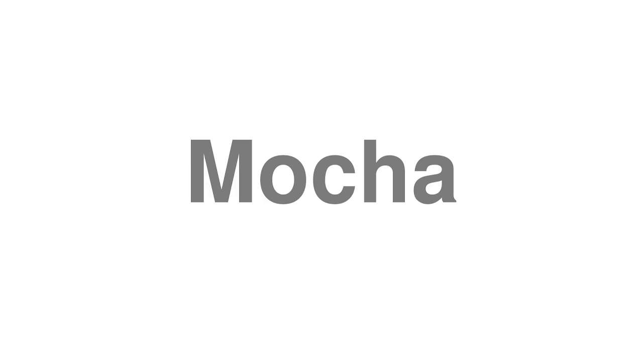 How to Pronounce "Mocha" - YouTube