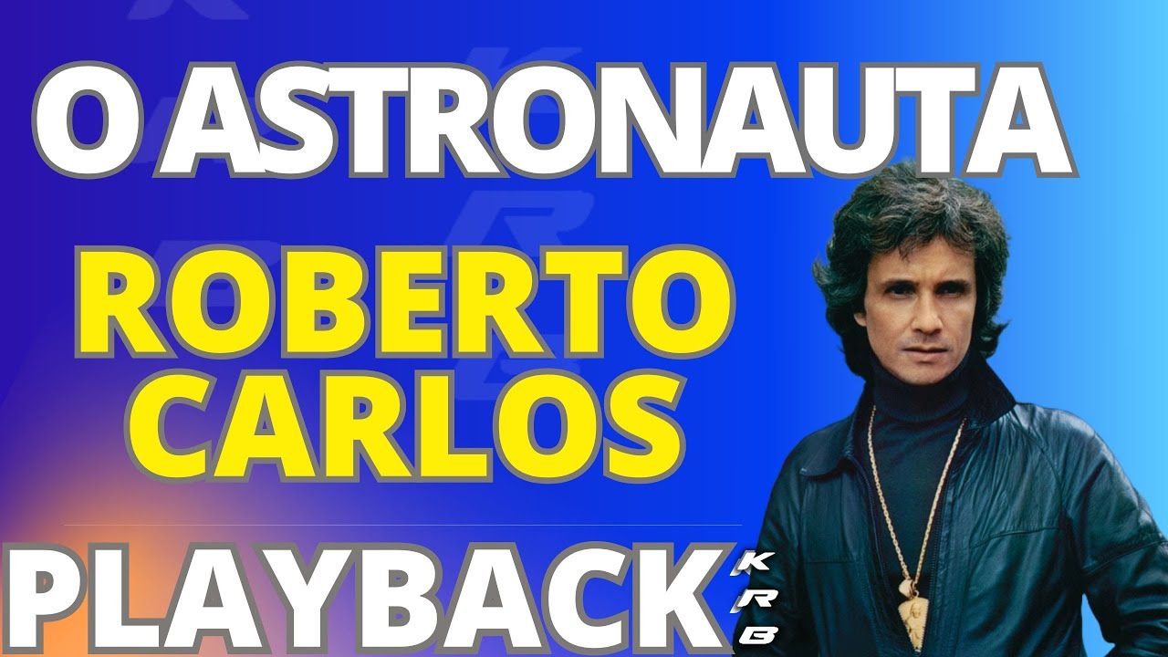 O ATRONAUTA - ROBERTO CARLOS - PLAYBACK DEMONSTRAÇÃO - YouTube
