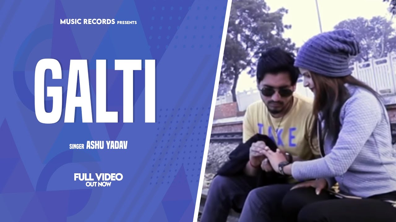 Galti (Official Video ) New Latest Songs 2018 || Ashu Yadav , Varsha ...