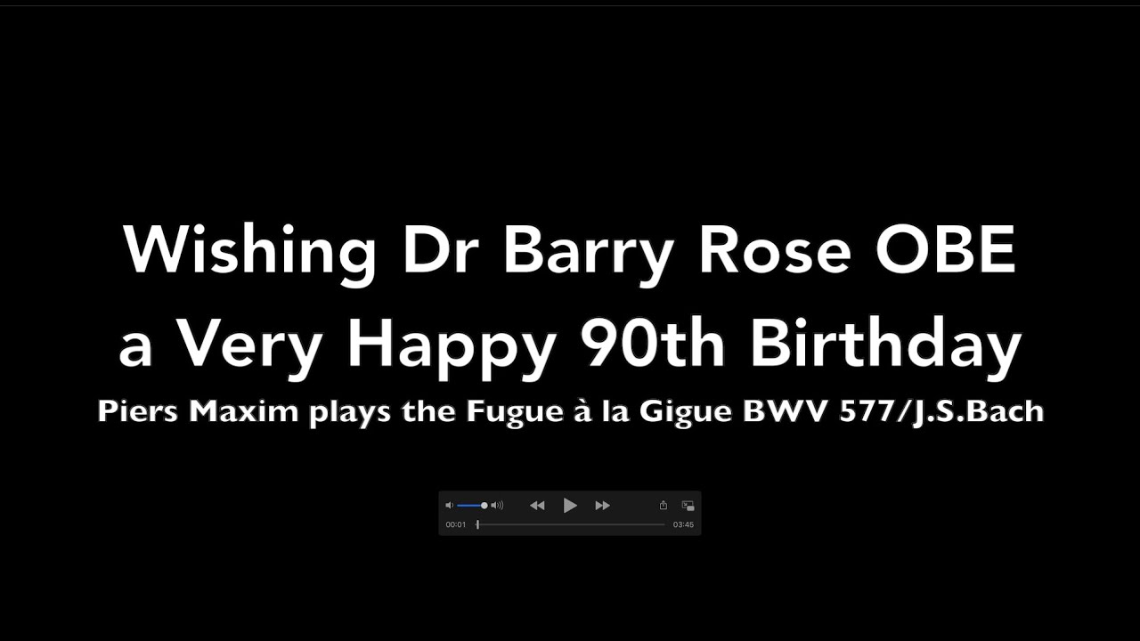 Happy Birthday to Dr Barry Rose OBE, 24th May 2024. Fugue à la Gigue/J ...