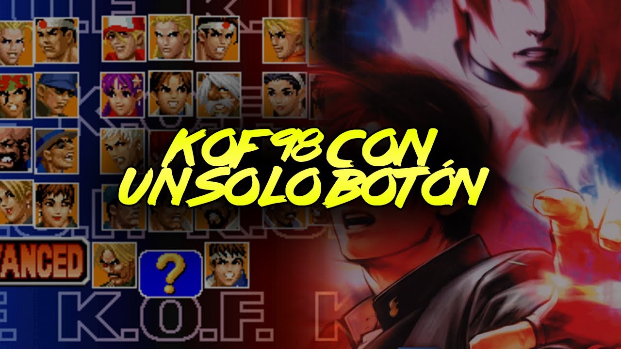 KOF 98 CON UN SOLO BOTÓN - YouTube