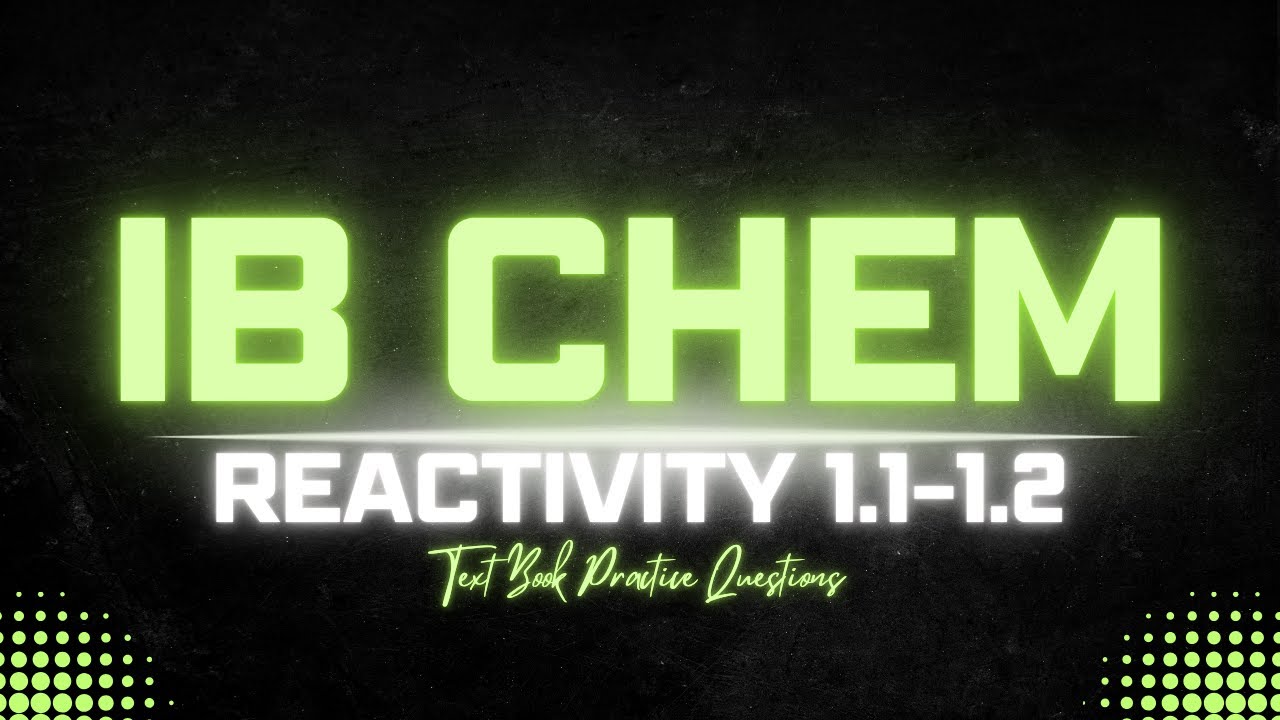 IB Chemistry Reactivity 1.1 - 1.2 - YouTube