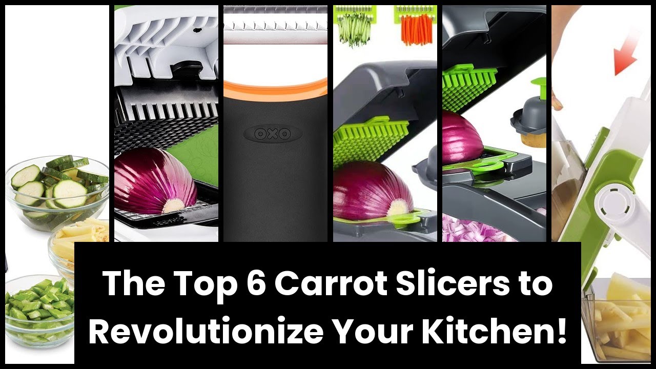 Carrot slicer: The Top 6 Carrot Slicers to Revolutionize Your Kitchen ...