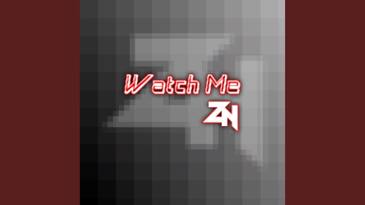 Watch Me - YouTube