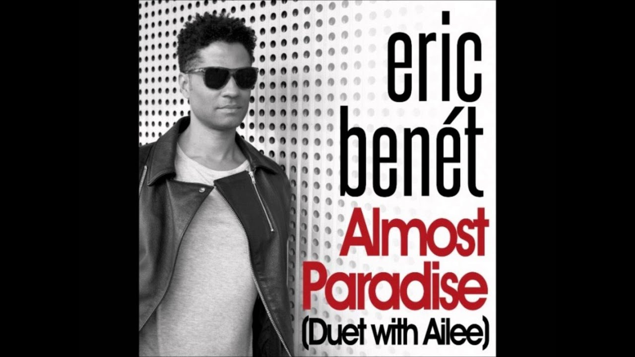 eric Benet - Almost Paradise (Duet With Ailee) - YouTube