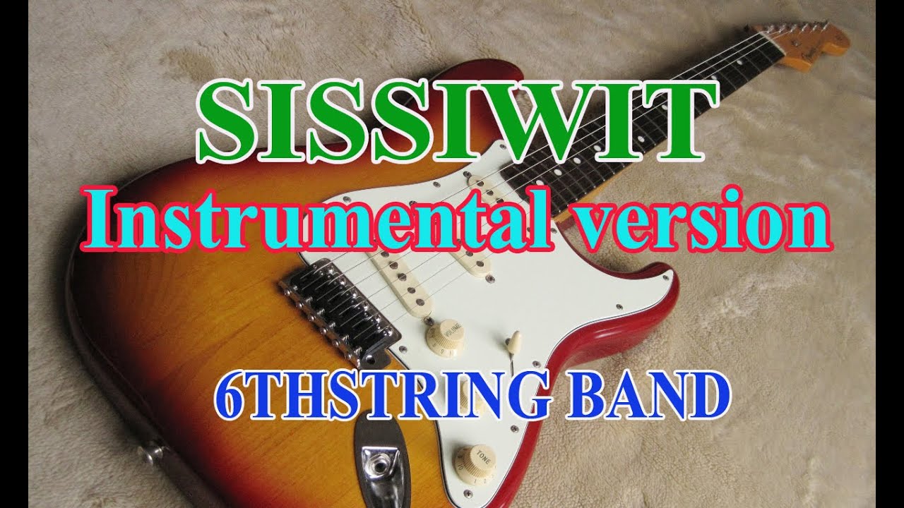 SISSIWIT INSTRUMENTAL VERSION | Cover by 6th String BAND - YouTube