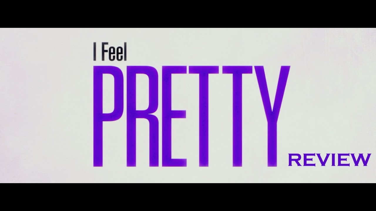 I Feel Pretty - Film Review - YouTube