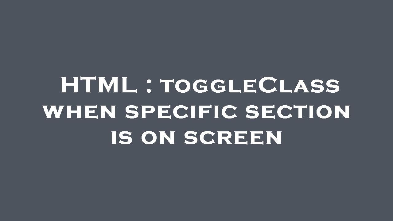 Html Toggleclass When Specific Section Is On Screen Youtube 5725
