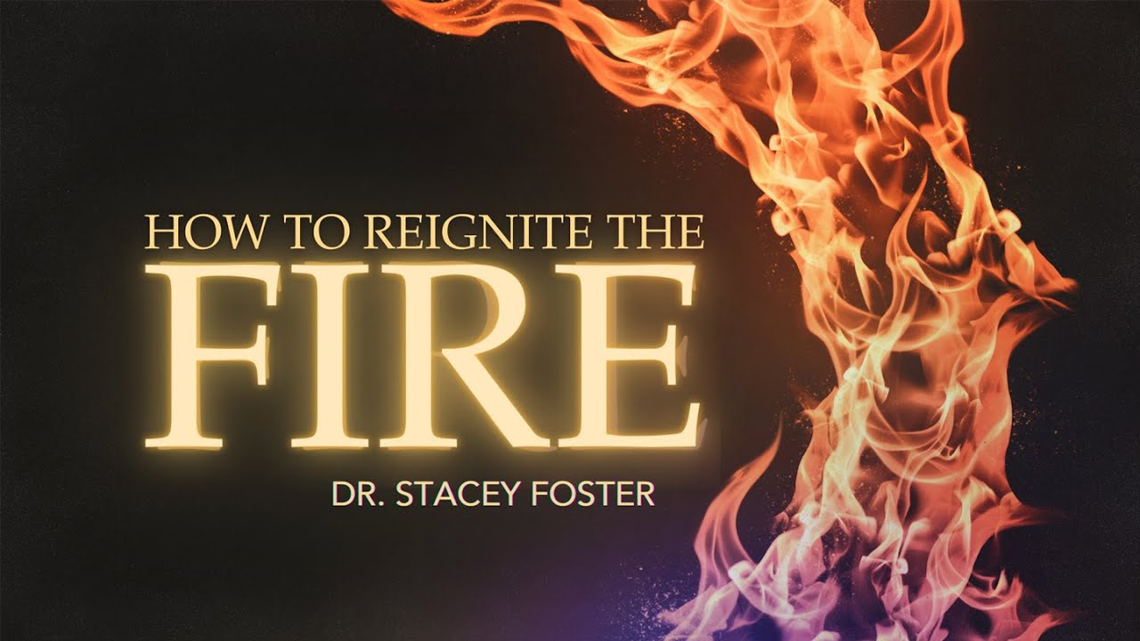 How To Reignite the Fire | Dr. Stacy Foster | Sunday Service | 6.28.22 ...
