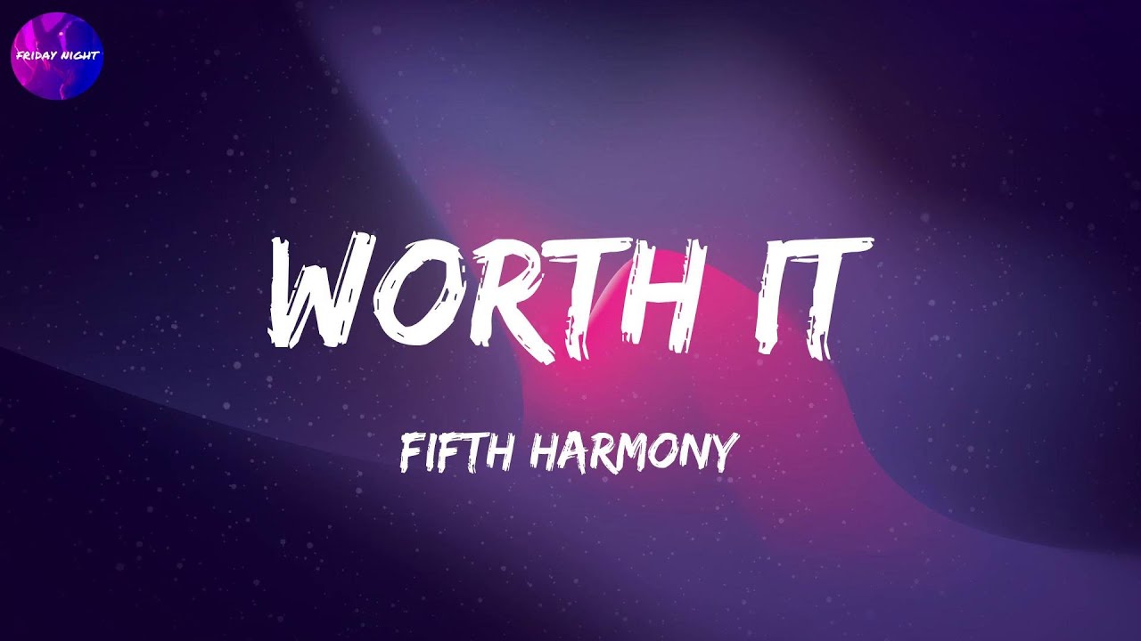 Worth It - Fifth Harmony (Lyrics) - YouTube