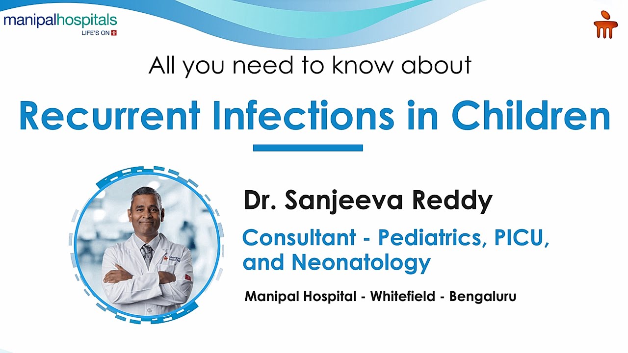 Recurrent infections in children | Dr. Sanjeeva Reddy | Manipal ...