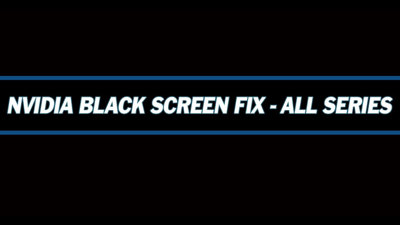NVIDIA 3000/4000/5000 series - Black Screen - Fix! Best Driver that ...