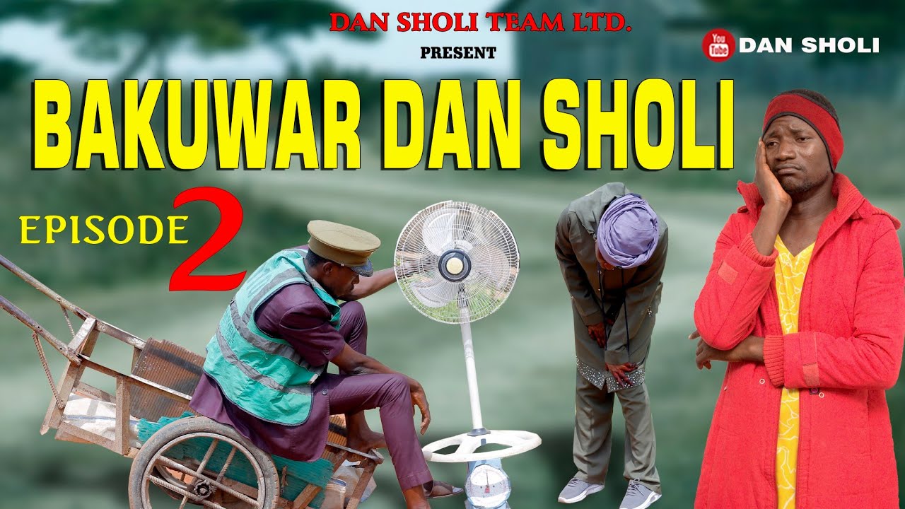 Bakuwar Dan sholi 2, Dan sholi team hausa series Comedy. ft malo Dan ...