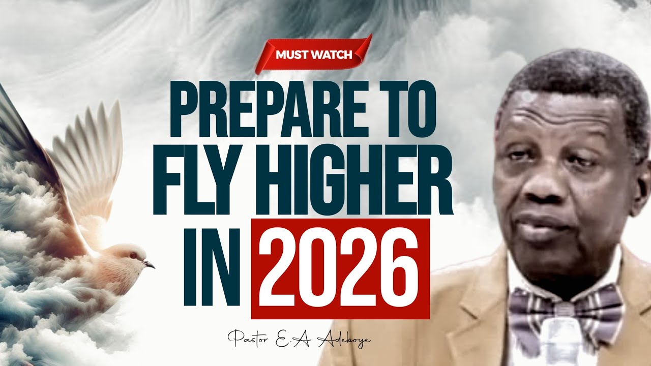 Prepare to Fly Higher in 2026 - Pastor EA Adeboye - YouTube
