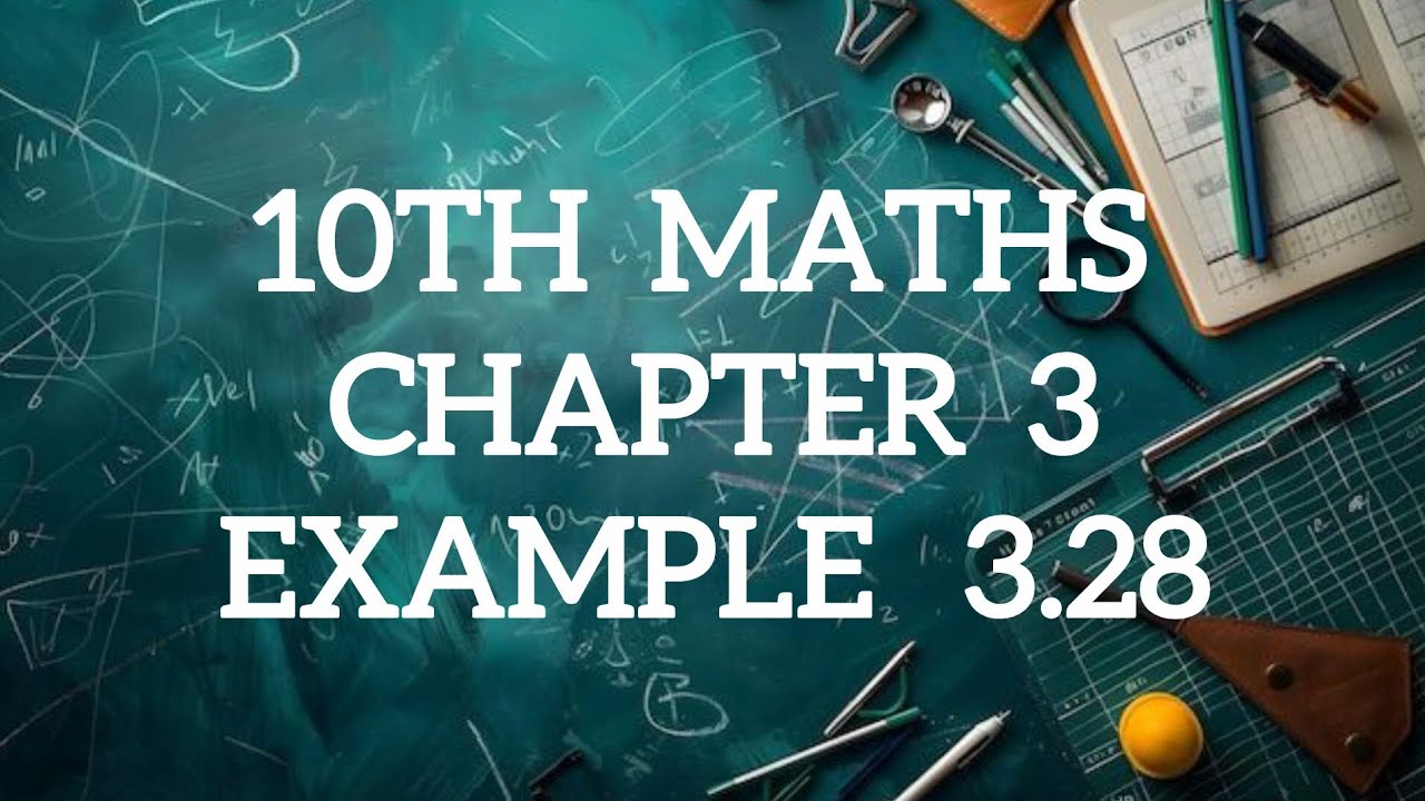 10TH MATHS CHAPTER 3 EXAMPLE 3.28 - YouTube