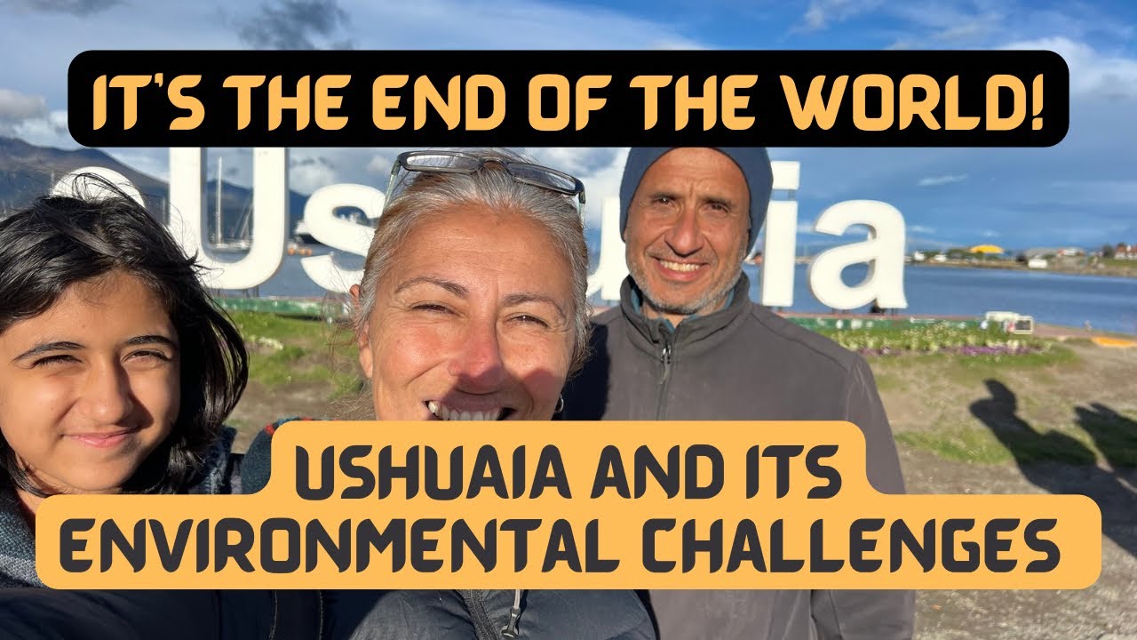 Ushuaia, Argentina | Environmental challenges at the end of the world ...
