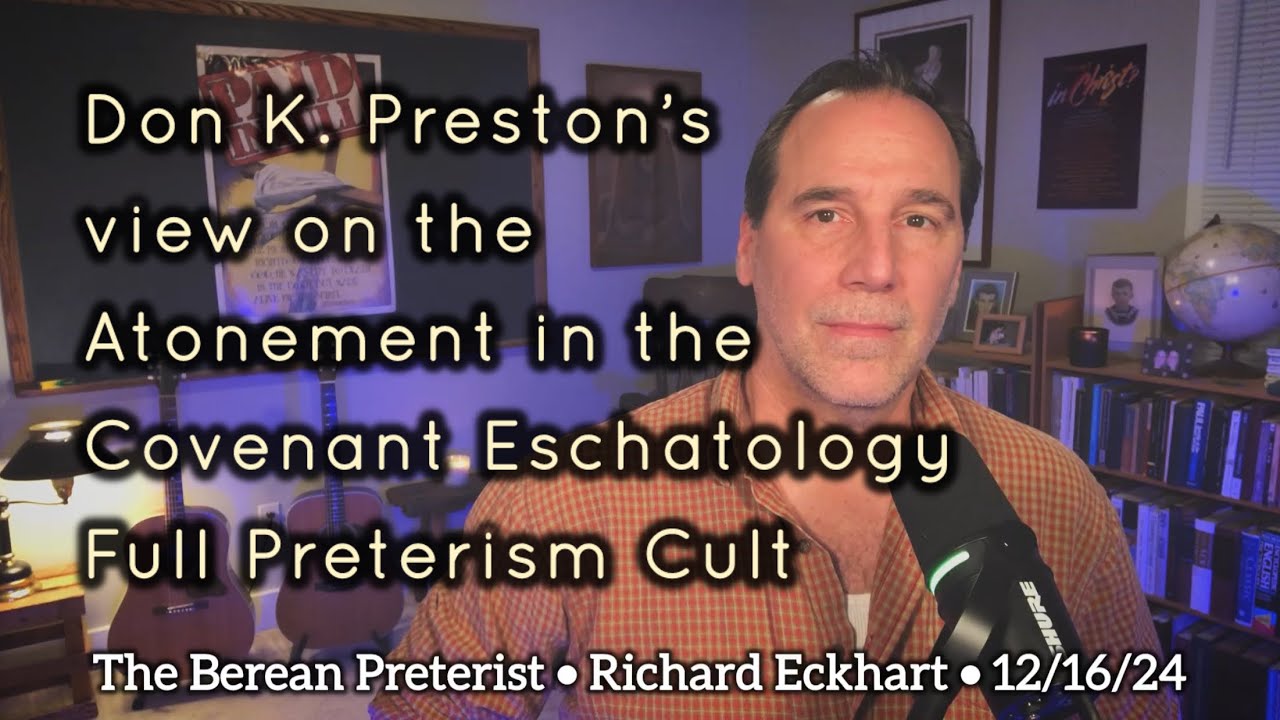 Don K. Preston’s view on the Atonement in the Covenant Eschatology Full Preterism Cult - YouTube