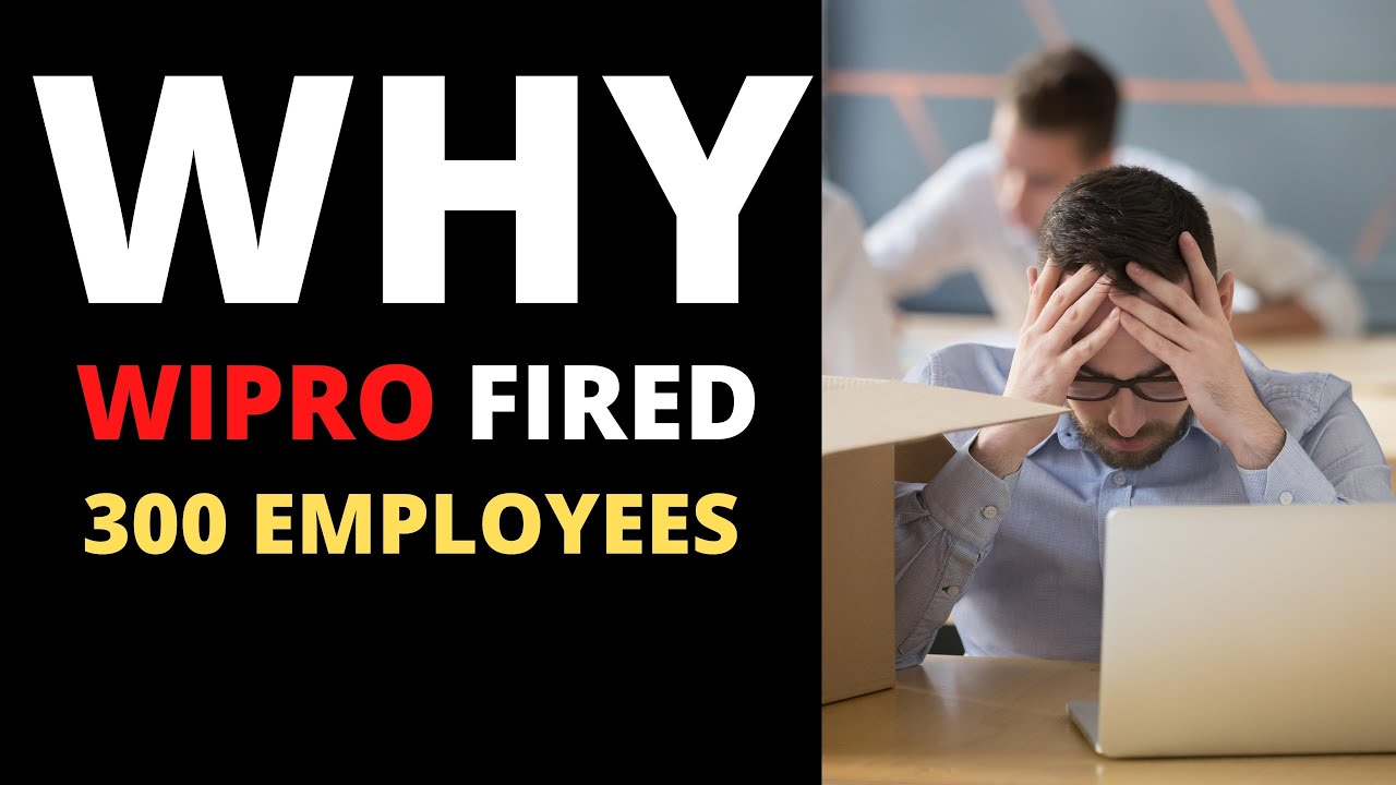 Why WIPRO Fired 300 Employees YouTube Why WIPRO Fired 300 Employees YouTube