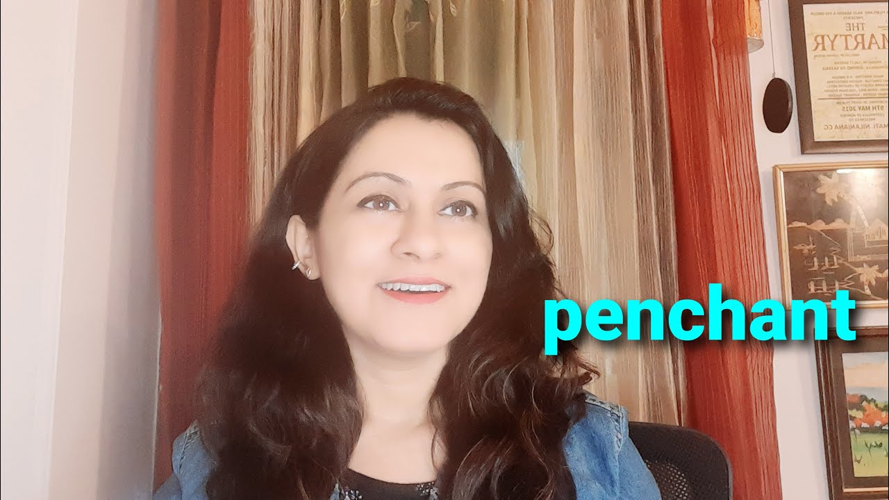 Word #67 penchant//etymology, meaning, pronunciation, examples/ A Word ...