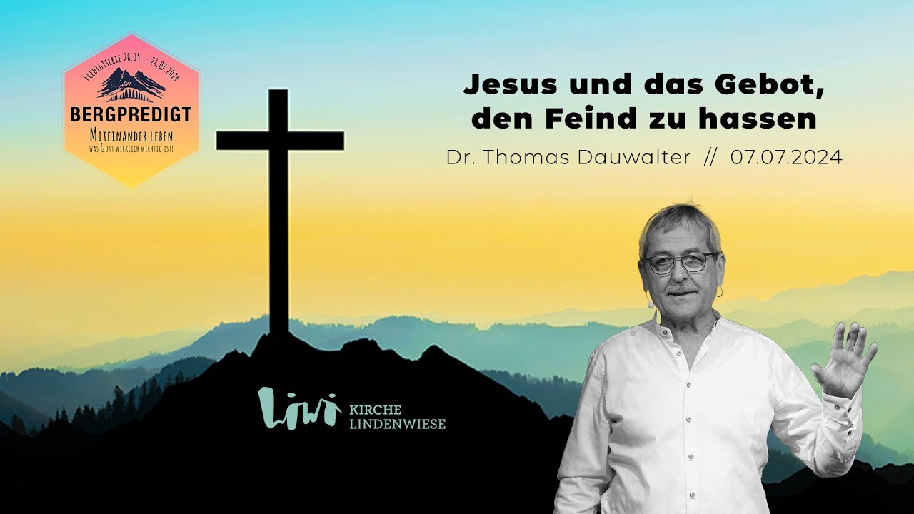 Predigt - 07.07.2024 - Dr. Thomas Dauwalter - "Jesus und das Gebot, den ...