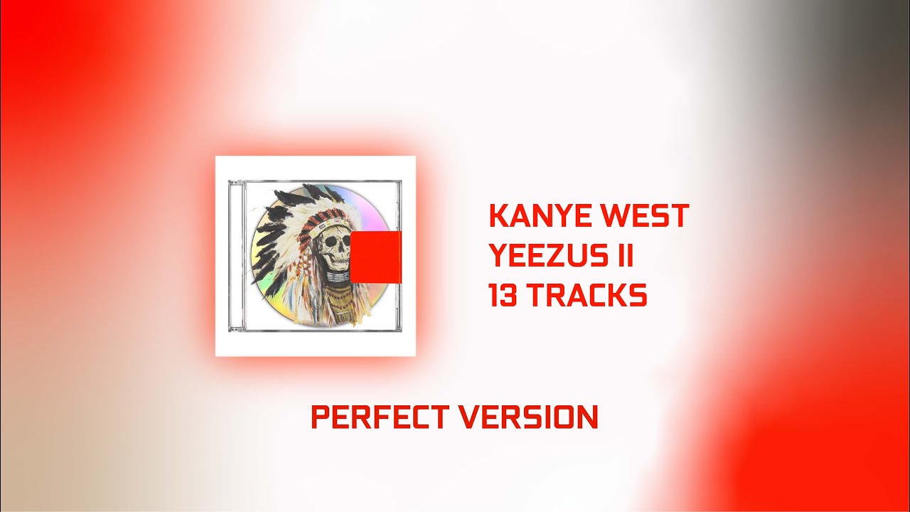 Kanye West - Yeezus II *Perfect Version - YouTube