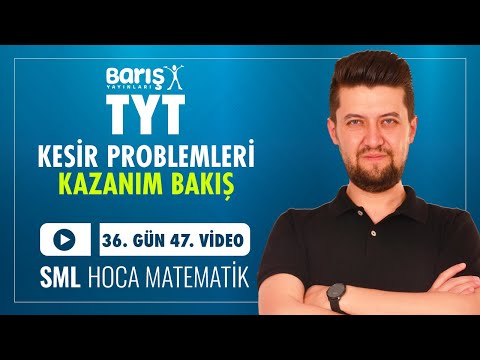 Kesir Problemleri - KAZANIM BAKIŞ | TYT Matematik Kampı 36. Gün 47. Video | Barış Yayınları