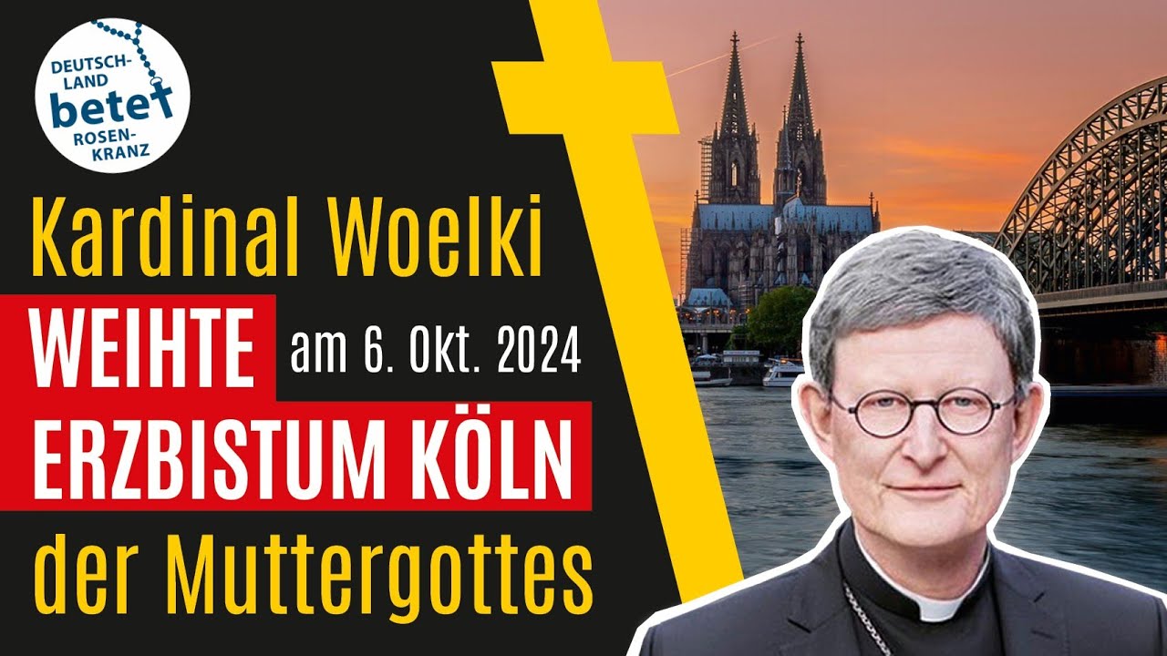 Kardinal Woelki weihte das Erzbistum Köln der Muttergottes ...