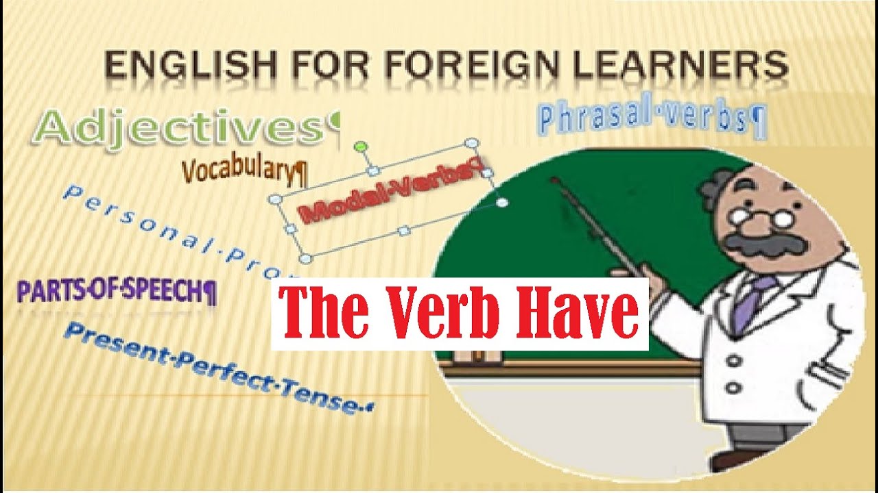 The verb have. I discuss its conjugation, uses as an auxiliary and ...